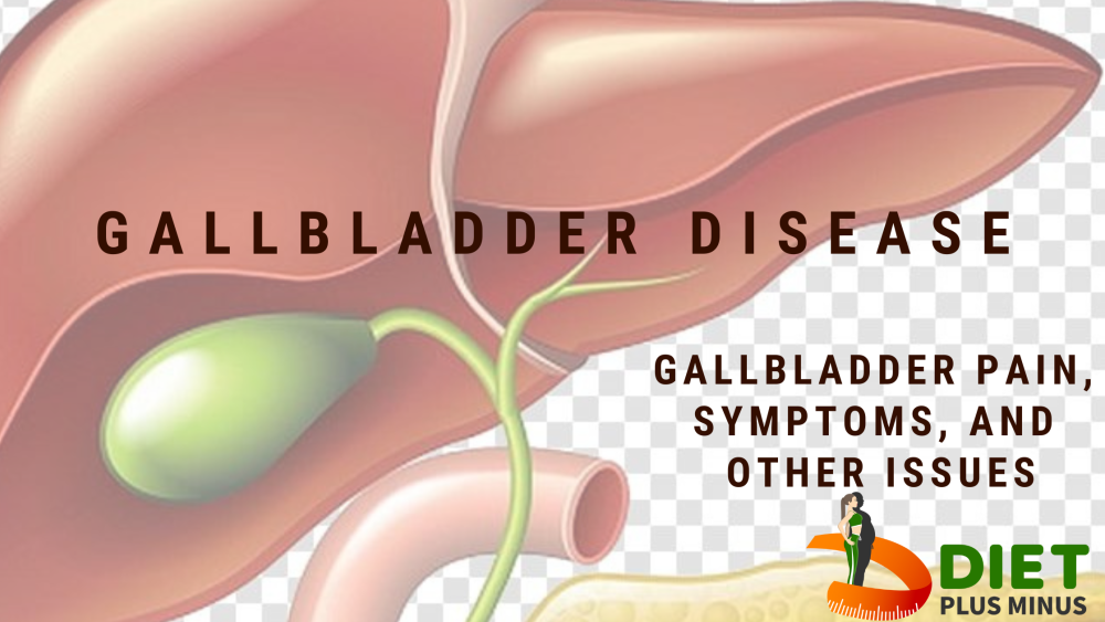 Gallbladder Pain, Symptoms, and Other Issues | Diet Plus Minus